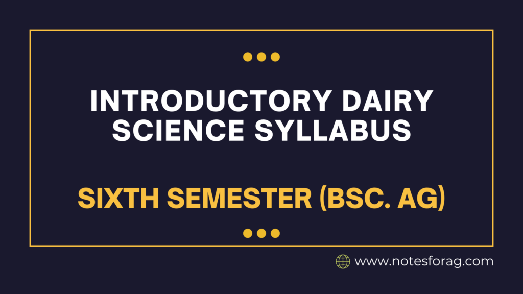 Introductory Dairy Science Syllabus - Sixth Semester BSc. AG