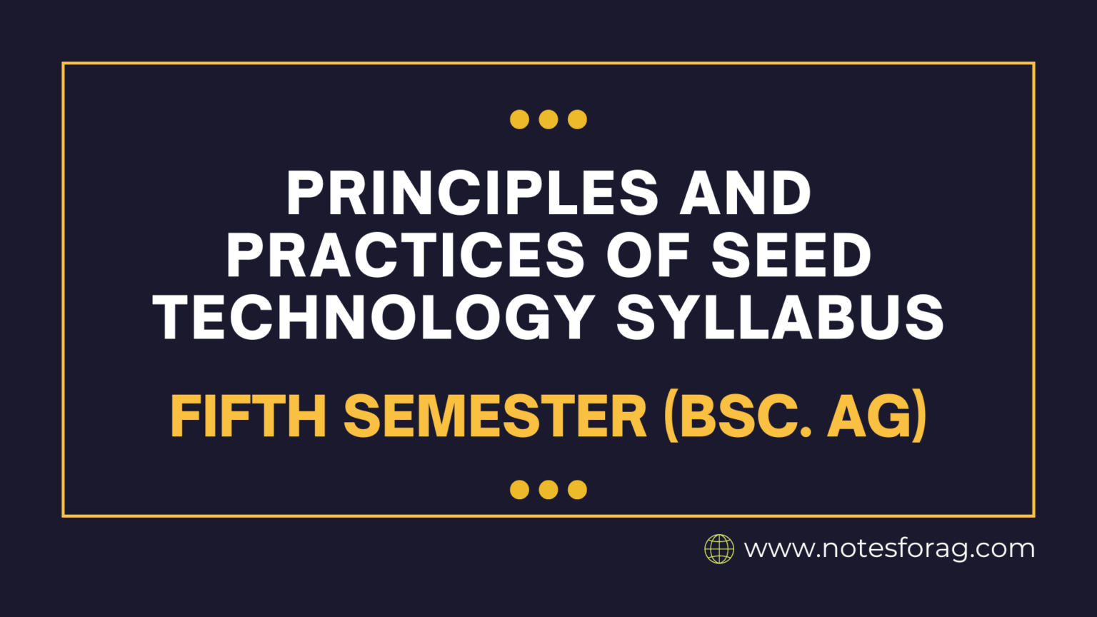 Principles and Practices of Seed Technology Syllabus - Fifth Semester ...