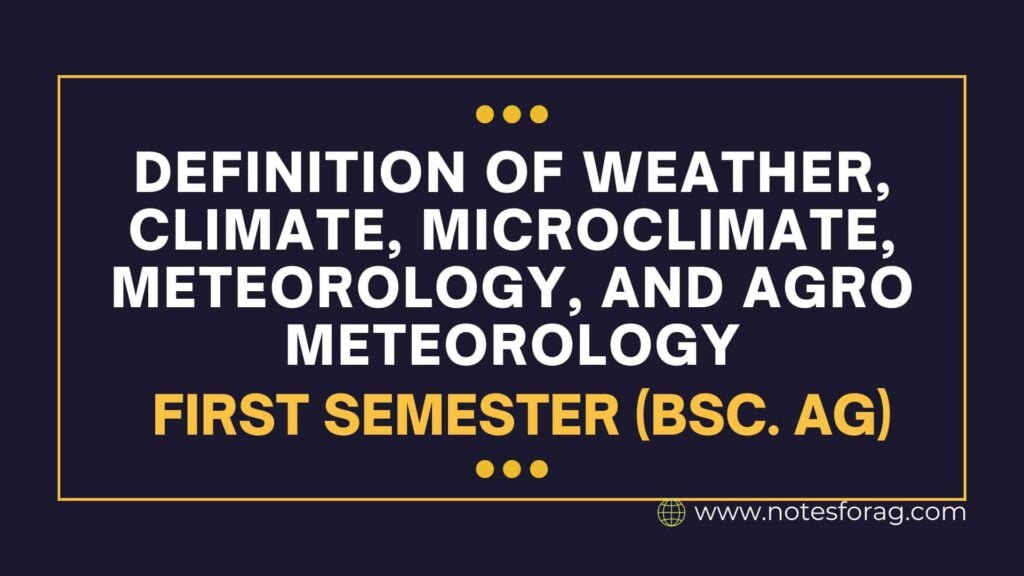 Definition of weather, climate, microclimate, meteorology, and agro ...