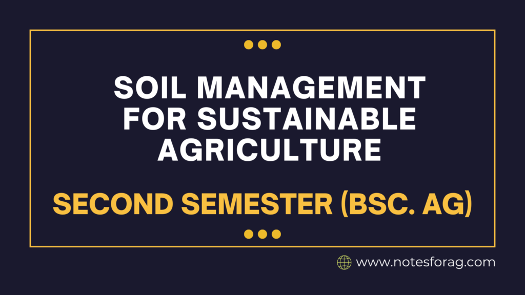 Soil management for sustainable agriculture - Notes For AG