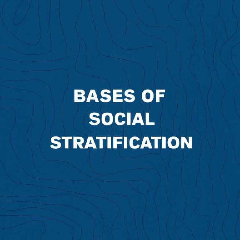 Social stratification: meaning and bases (class, caste, ethnicity ...
