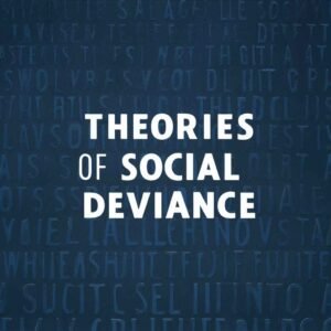 Social deviance and social control: Meaning, Types, Theories and Mechanisms