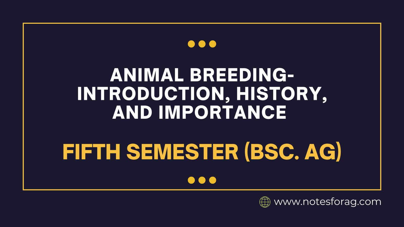 Animal Breeding- Introduction, History, and Importance - Notes For AG Animal Breeding- Introduction, History, and Importance - Notes For AG