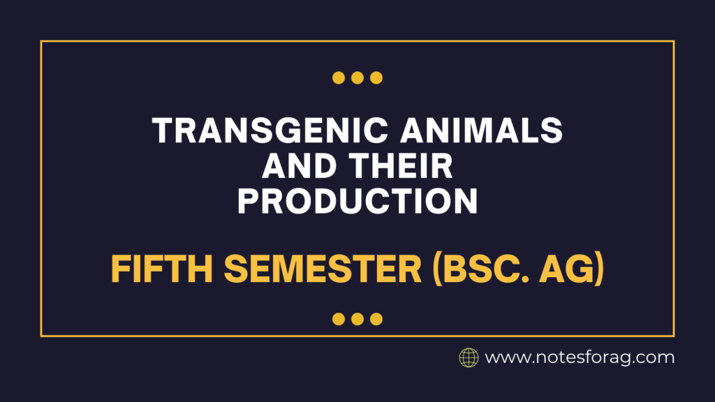Transgenic Animals and Their Production - Notes For AG