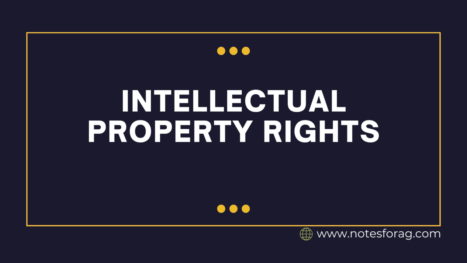 Intellectual Property Rights - Notes for Ag - Best Notes